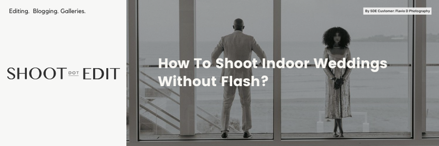 Indoor Wedding Photography Without Flash: The Complete Guide – ShootDotEdit