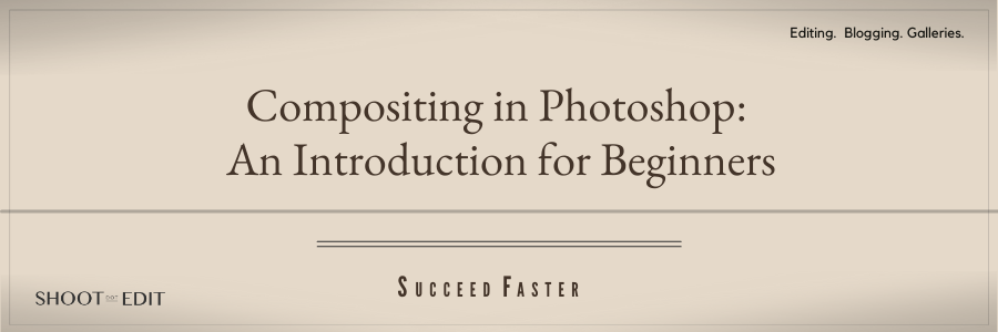 Compositing in Photoshop: An Introduction for Beginners – ShootDotEdit