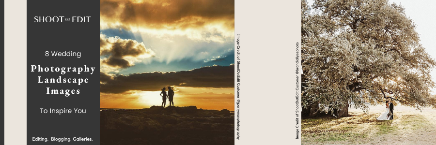 8 Gorgeous Wedding Photography Landscapes To Inspire You – ShootDotEdit