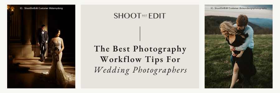 The Best Photography Workflow Tips for Wedding Photographers – ShootDotEdit