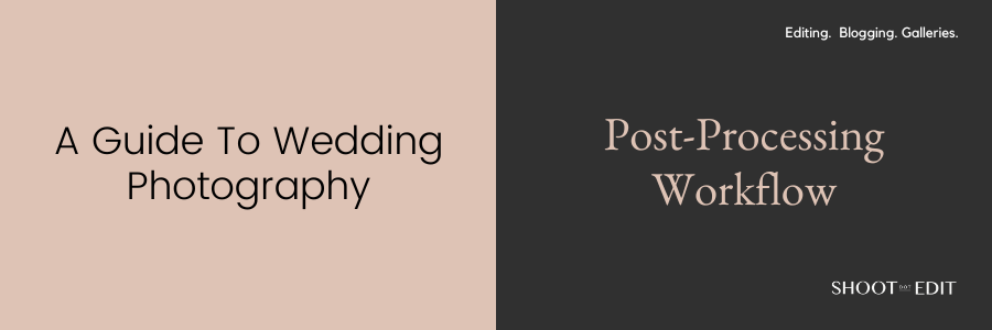 Wedding Photography Post-Processing Workflow Tips – ShootDotEdit