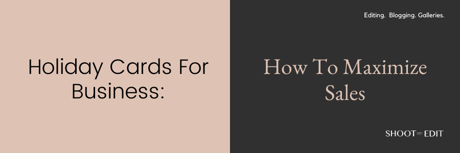 Holiday Cards For Business: How To Maximize Sales – ShootDotEdit